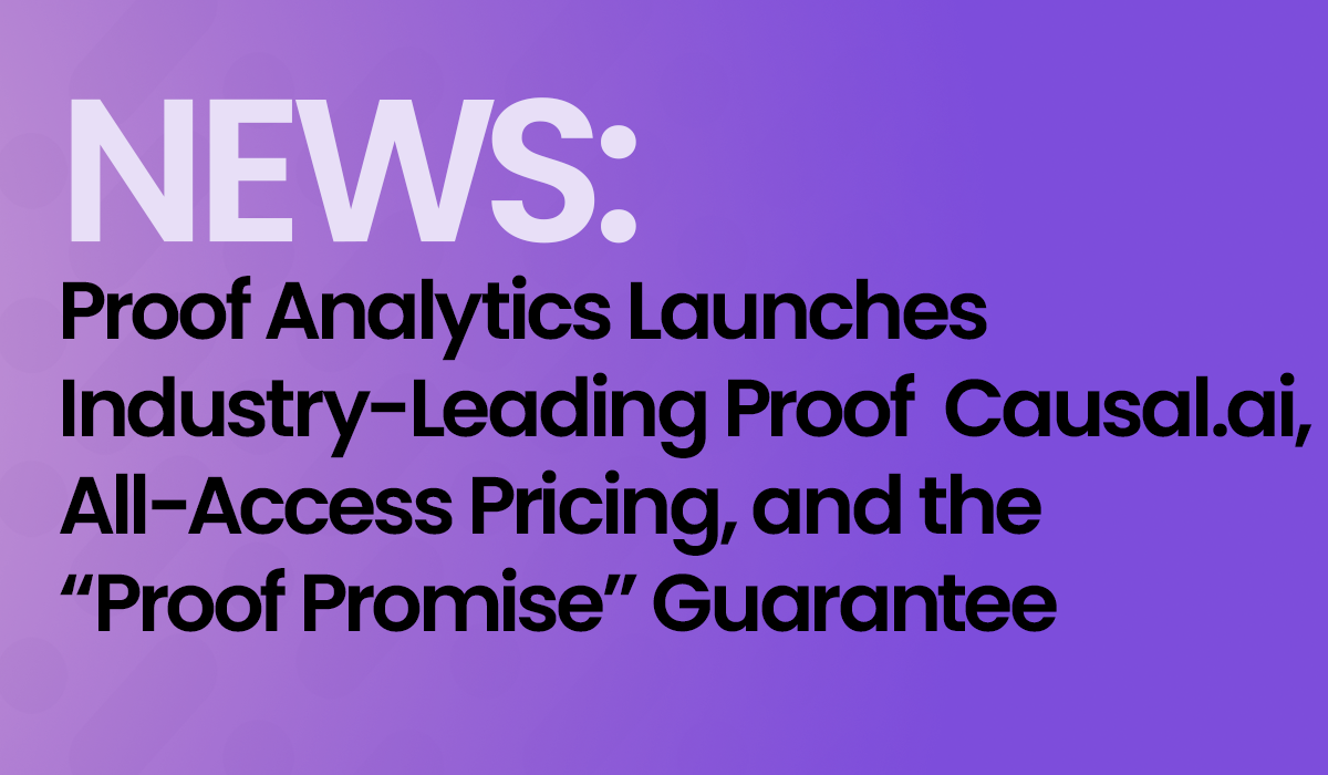 Proof Analytics Launches Industry-Leading Proof Causal.AI™, All-Access ...